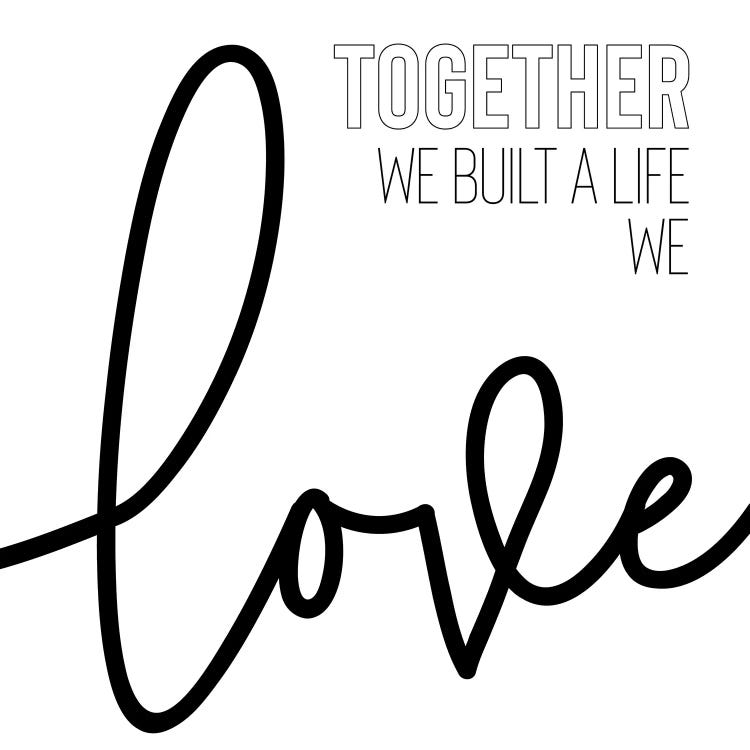 Together We Built A Life We Love Can - Canvas Wall Art | Melanie Viola