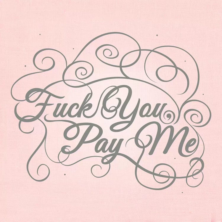 Fuck You Pay Me Canvas Wall Art By 5by5collective Icanvas